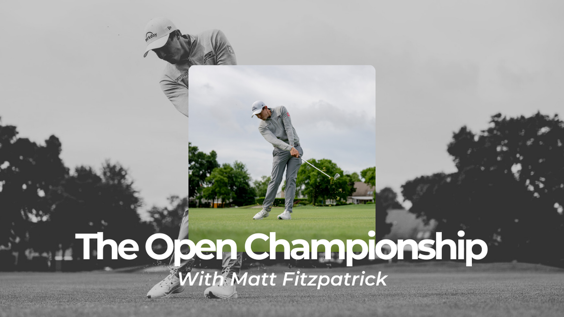How Matt Fitzpatrick Prepares For The Open Championship – Arccos Golf